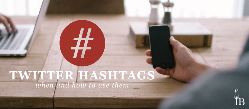 Twitter Hashtags: When and How to Use Them