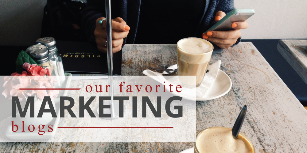 5 of Our Favorite Marketing Blogs and Why